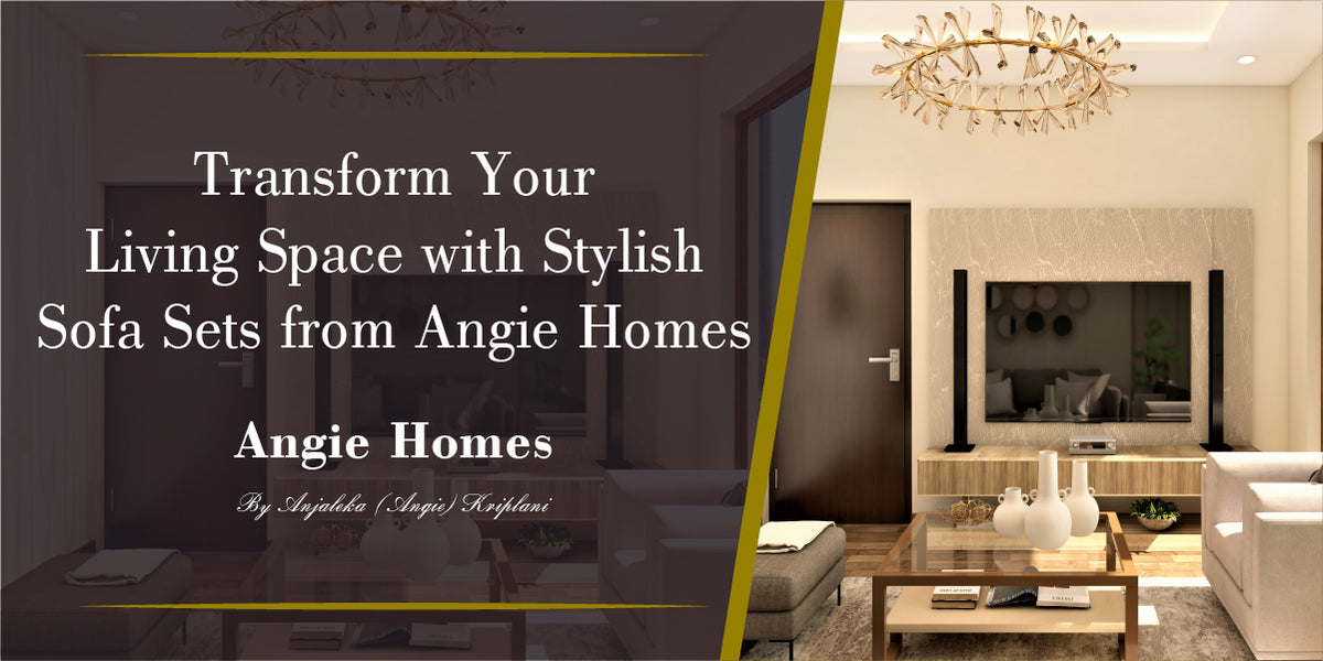 Transform Your Living Space with Stylish Sofa Sets from Angie Homes