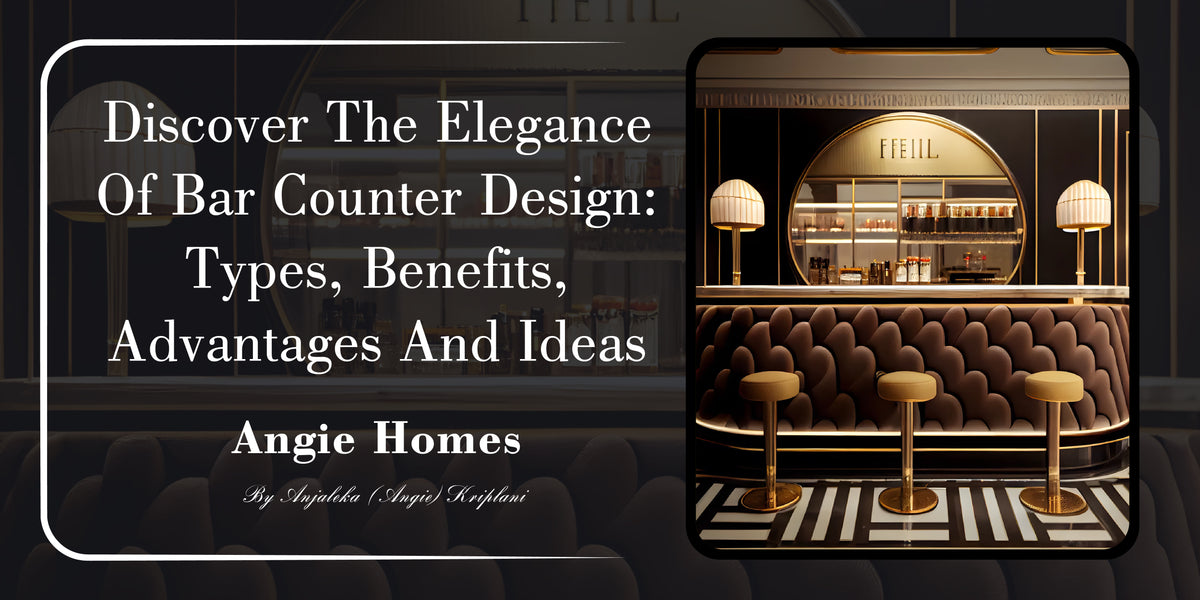 Bar Counter Design: Types, Benefits, Advantages and Ideas