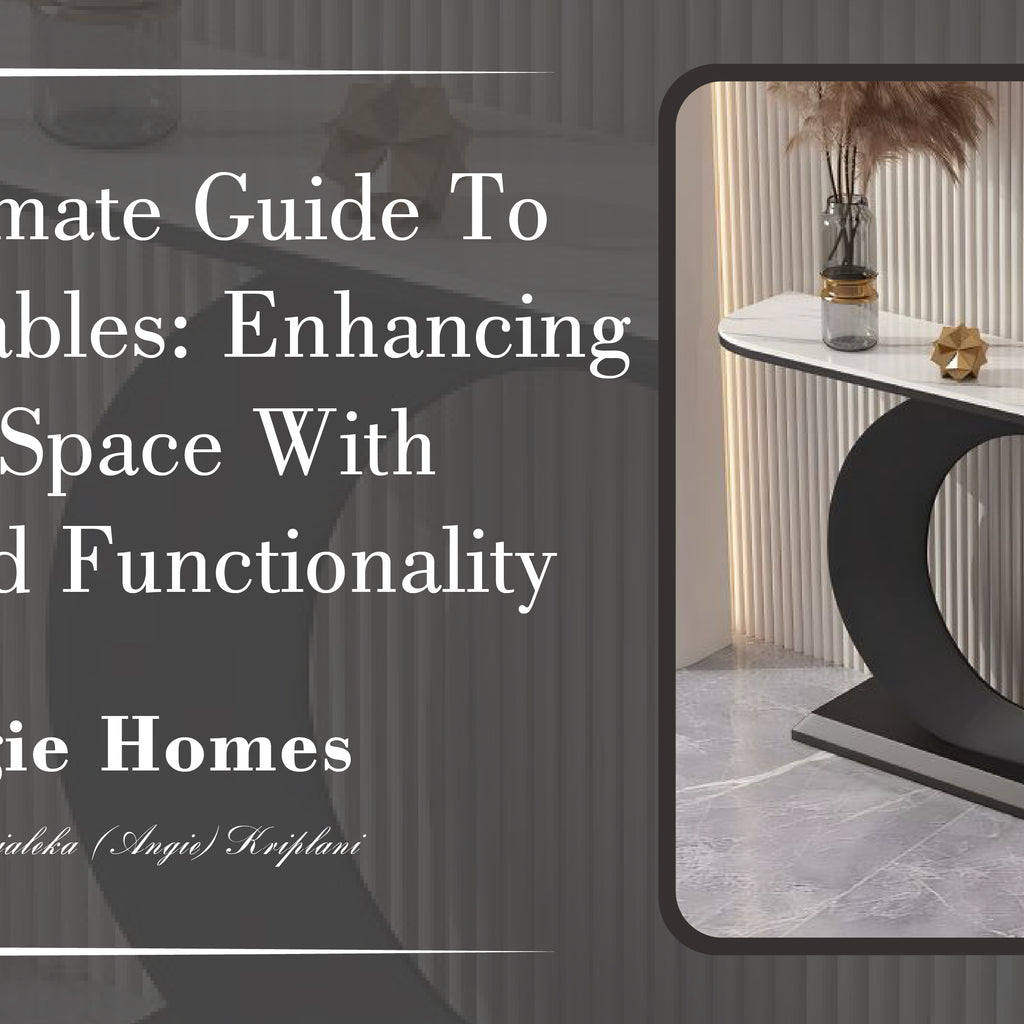 The Ultimate Guide to Console Tables: Meaning, Uses and Types – ANGIE HOMES