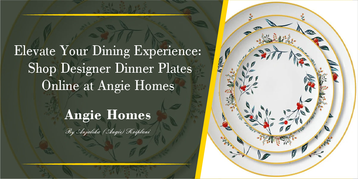 Shop Designer Dinner Plates Online at Angie Homes – ANGIE HOMES