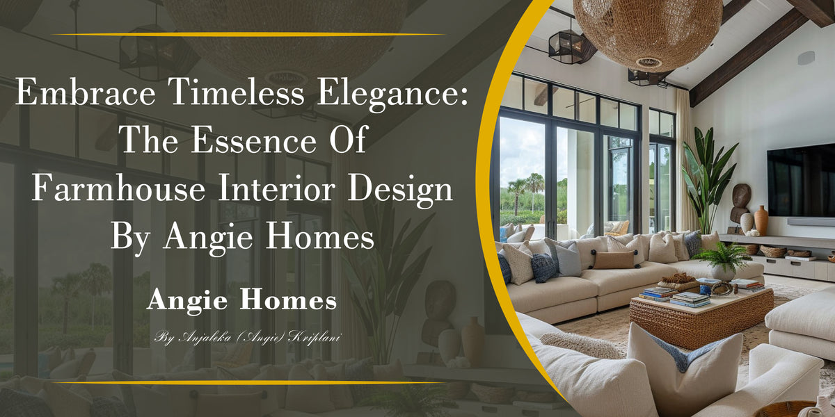 The Essence of Farmhouse Interior Design by Angie Homes
