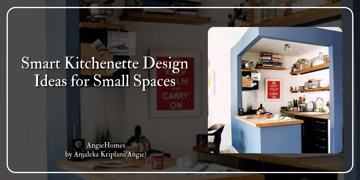 Smart Kitchenette Design Ideas for Small Spaces – ANGIE HOMES