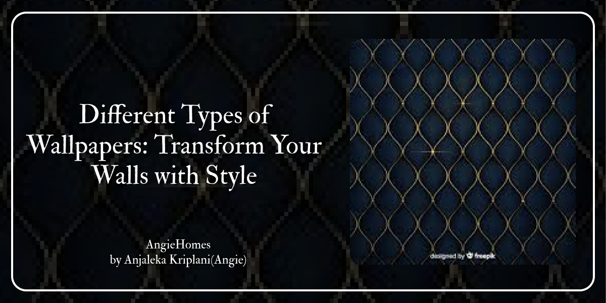 Different Types of Wallpapers: Transform Your Walls with Style – ANGIE ...