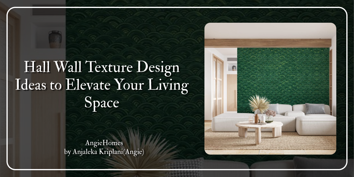 Hall Wall Texture Design Ideas to Elevate Your Living Space – ANGIE HOMES