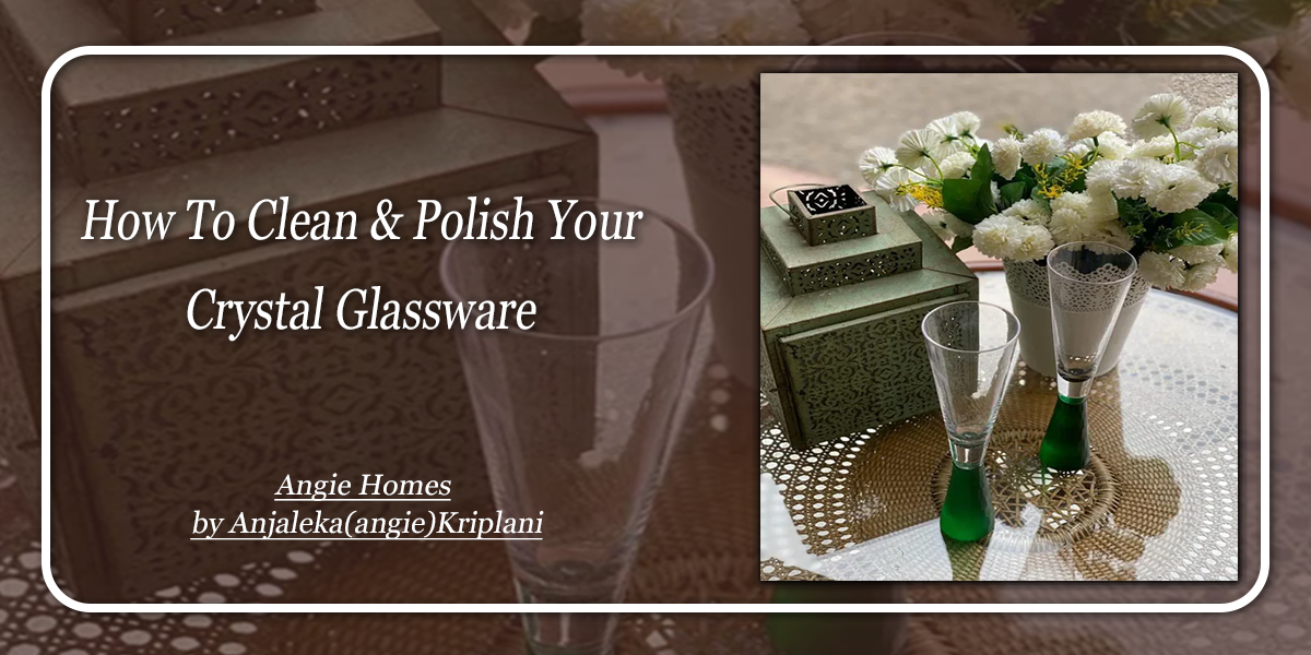 How to Clean & Polish Your Crystal Glassware - Angie Homes – ANGIE HOMES